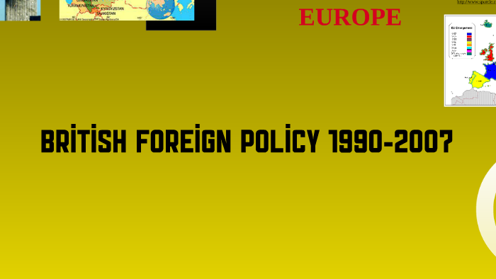 British Foreign Policy 1990-2007 by Christine Williams on Prezi