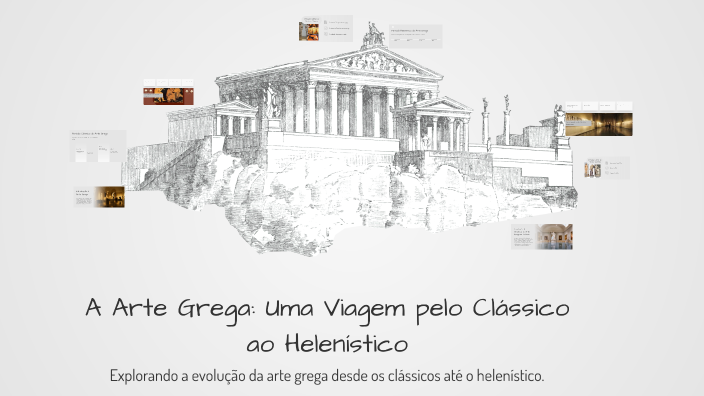 A Arte Grega: Uma Viagem pelo Clássico ao Helenístico by Antônio Vicente on Prezi