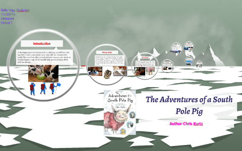 The adventures of a south pole pig by bella d on Prezi