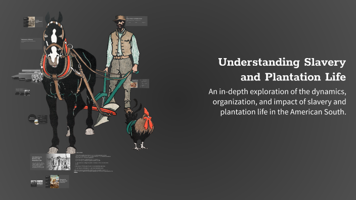 Understanding Slavery and Plantation Life by Grant Garduno on Prezi