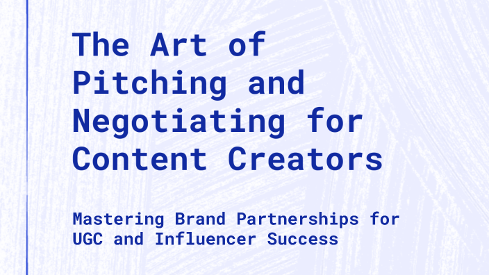 The Art of Pitching and Negotiating for Content Creators by The Creator ...