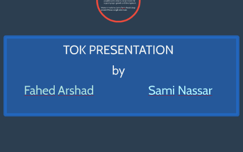 TOK Presentation - FAHED AND SAMI by Fahed Arshad on Prezi