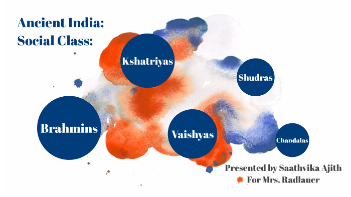 Ancient India: Social Class: by Saathvika Ajith on Prezi