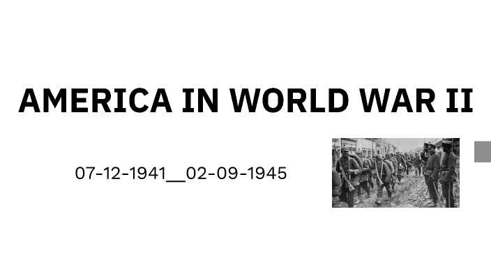 AMERICA IN WORLD WAR II by Ali May on Prezi