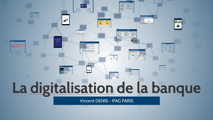 La digitalisation de la banque by Vincent Denis on Prezi