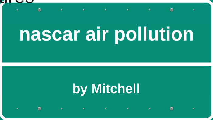 nascar air pollution by Mitchell Welk on Prezi
