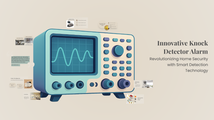 Innovative Knock Detector Alarm by Xuhao Jiang on Prezi