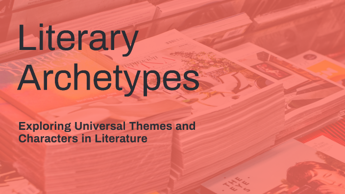 Literary Archetypes by Dana Cunningham on Prezi