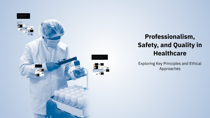 Professionalism, Safety, and Quality in Healthcare by on Prezi