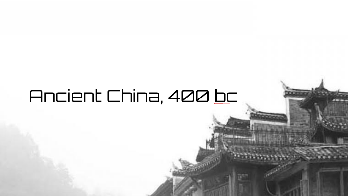 Ancient China, 400 bc by Malikye Falconer on Prezi