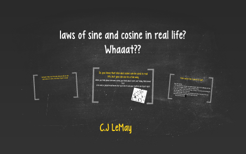 laws of sine and cosine in real life? by Crystal LeMay on Prezi