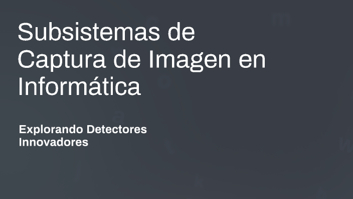 Subsistemas de Captura de Imagen en Informática by Sol Tello on Prezi