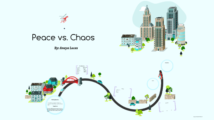 Peace vs. Chaos by anaya lucas on Prezi