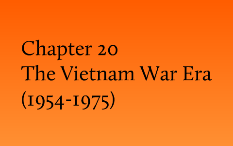 Chapter 20: The Vietnam War Era by Jonathan Drefs on Prezi