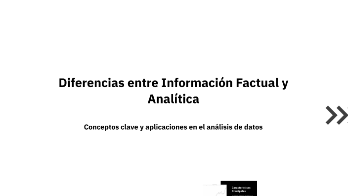 Diferencias entre Información Factual y Analítica by manuel montes on Prezi