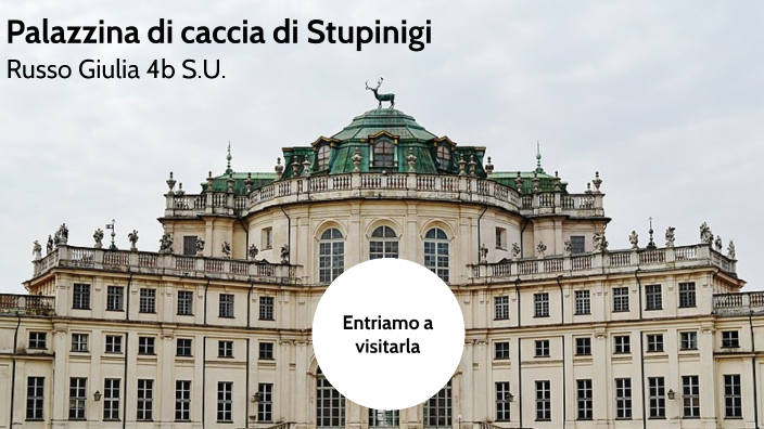 Palazzina di caccia di Stupinigi by giulia russo on Prezi