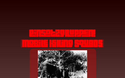 Einsatzgruppen! (Mobile Killing Squads) by David Rust on Prezi