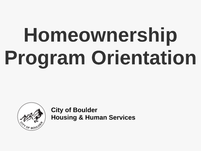 City of Boulder Homeownership Program Orientation w/ MIDPA by City of ...