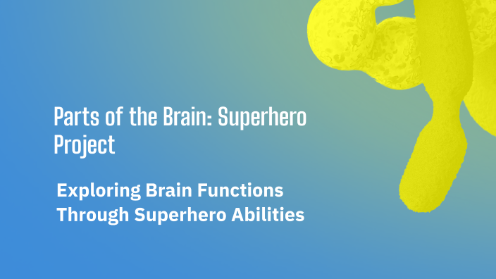 Parts of the Brain: Superhero Project by chris johnson on Prezi