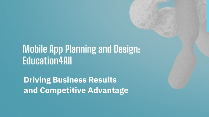 Mobile App Planning and Design: Education4All by KOBIAN MILNE on Prezi