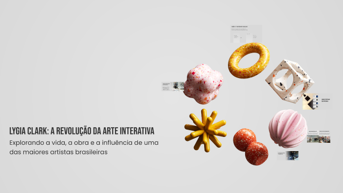 Lygia Clark: A Revolução da Arte Interativa by Nicolle Galvão on Prezi