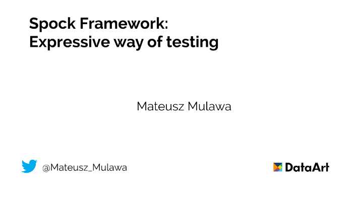 Spock Framework: Expressive way of testing by Mateusz Mulawa on Prezi