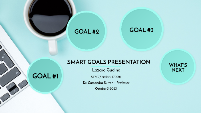 SMART Goal Presentation by Lazaro Gudino on Prezi