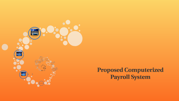 Proposed Computerized Payroll System by paulchristian vega on Prezi