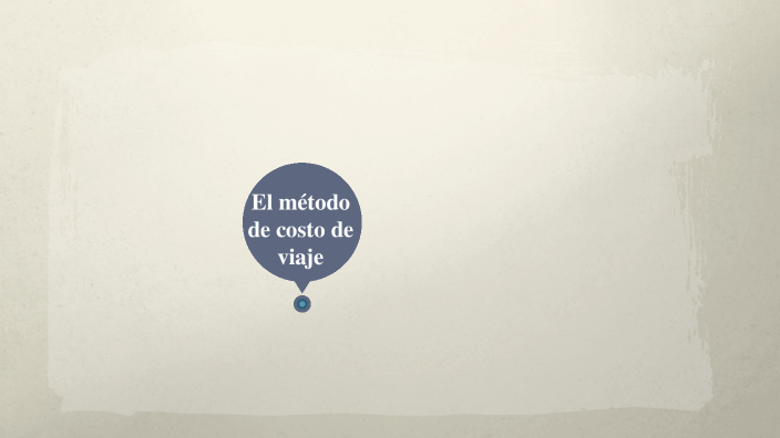 El método de costo de viaje by Luis Adrian Acebo Pin on Prezi