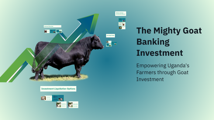 The Mighty Goat Banking Investment by Tom Wabwire on Prezi