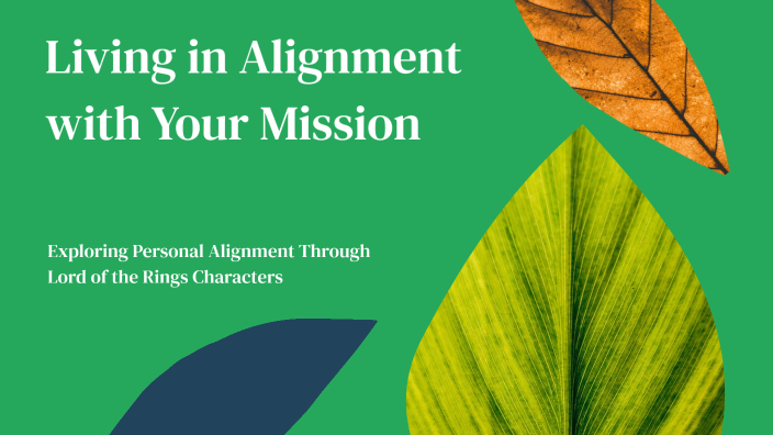 Living in Alignment: Unveiling Your Mission by Nicki Zufelt on Prezi