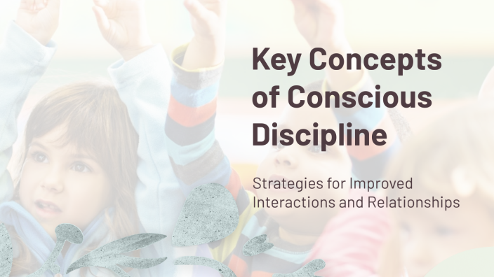 Key Concepts of Conscious Discipline by christy davis on Prezi