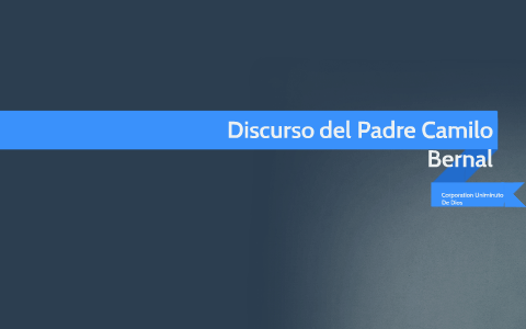 Discurso del Padre Camilo Bernal by sebastian cubides lopez