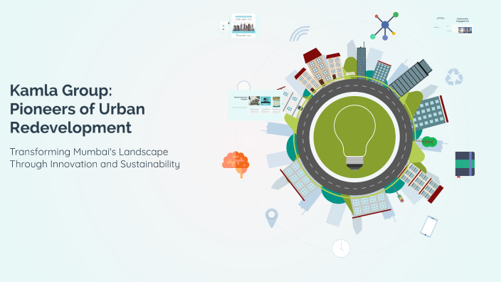Kamla Group: Pioneers of Urban Redevelopment by prerna jain on Prezi