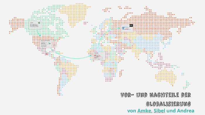Vor- und Nachteile der Globalisierung by Andrea Fecker on Prezi