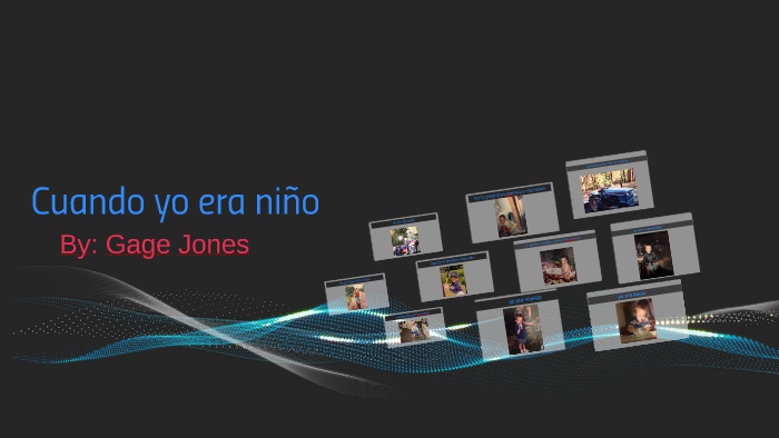 Cuando yo era niño by gage jones on Prezi