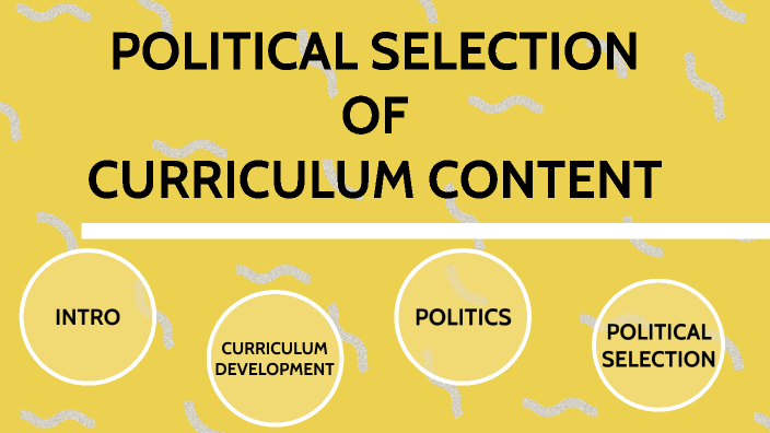 POLITICAL SELECTION OF CURRICULUM CONTENT by 3- DOMAINS on Prezi