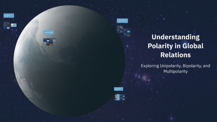 Understanding Polarity in Global Relations by zara ad on Prezi