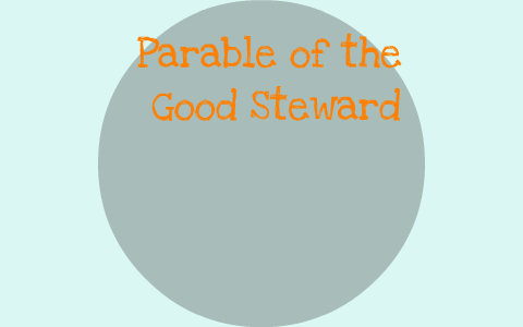 Parable of the Good Steward by Kyle Morley on Prezi