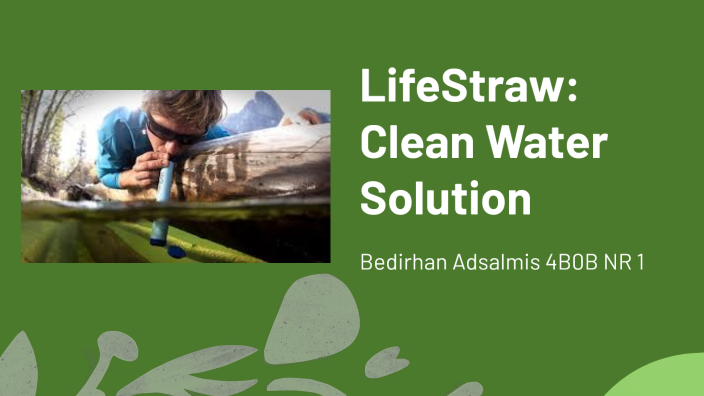 LifeStraw: Clean Water Solution by bedirhan adsalmis on Prezi