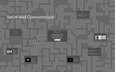 Satire and Consumerism by M. Sheridan on Prezi