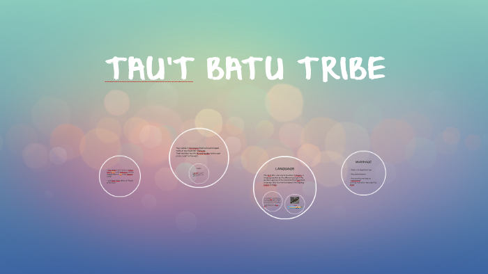 TAU'T BATU TRIBE by chris pobs on Prezi