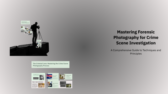 Mastering Forensic Photography for Crime Scene Investigation by Bhavana Subramaniyan on Prezi