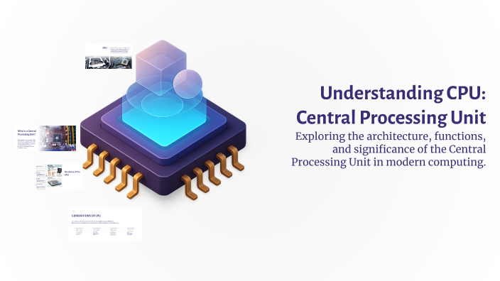Understanding CPU: Central Processing Unit by rabia talha on Prezi