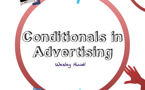 Conditionals in Advertising by Wesley Wesley on Prezi