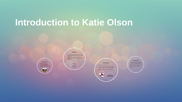 Introduction to Katie Olson by Katie Olson on Prezi
