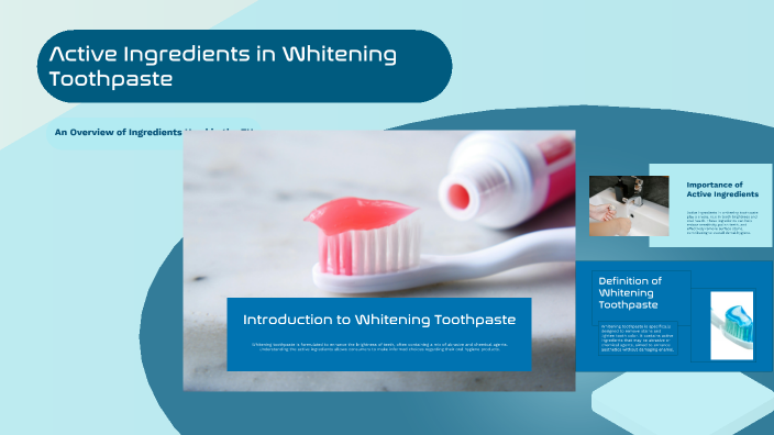 Active Ingredients in Whitening Toothpaste by diana todescu on Prezi