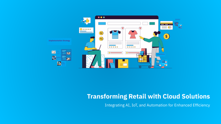 Transforming Retail with Cloud Solutions by Reshma on Prezi