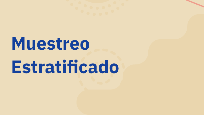 Muestreo Estratificado by MARITZA CRUZ NARANJO on Prezi
