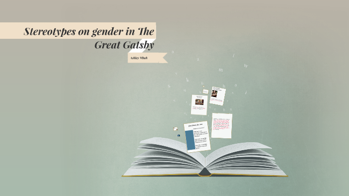 Stereotypes on gender in The Great Gatsby by ashley mbah on Prezi
